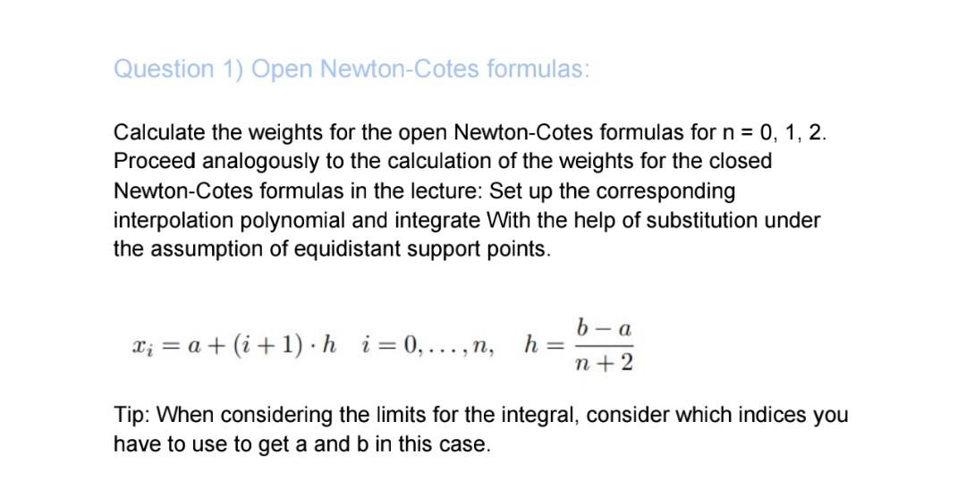 Solved Question 1) Open Newton-Cotes formulas: Calculate the | Chegg.com