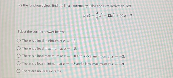 Solved For the function below, find the local extrema by | Chegg.com