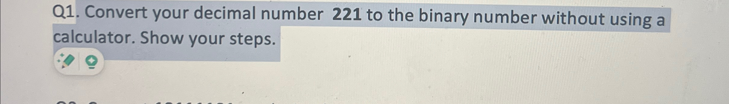 Solved Q1. ﻿Convert your decimal number 221 ﻿to the binary | Chegg.com
