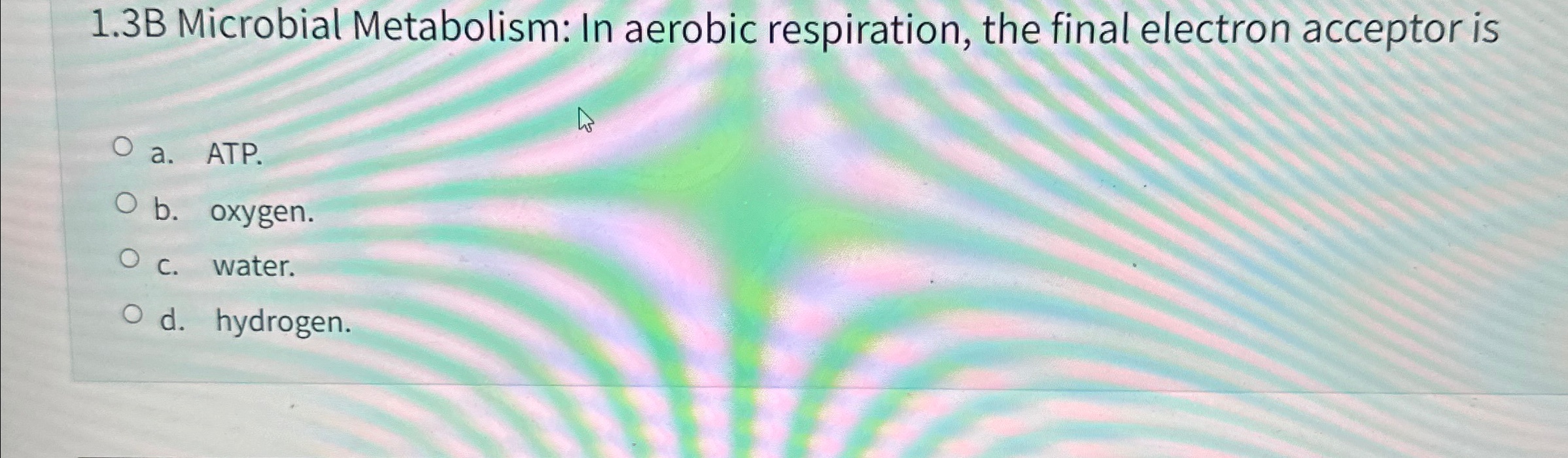 Solved 1.3B Microbial Metabolism: In aerobic respiration, | Chegg.com