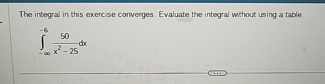 Solved The integral in this exercise converges. Evaluate the | Chegg.com
