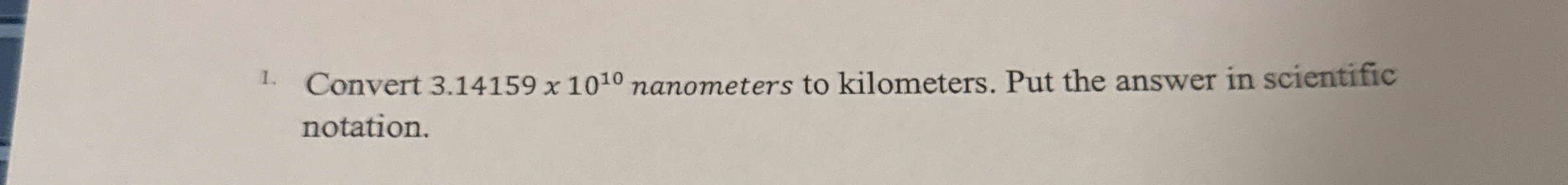 Solved Convert 3.14159×1010 ﻿nanometers to kilometers. Put | Chegg.com