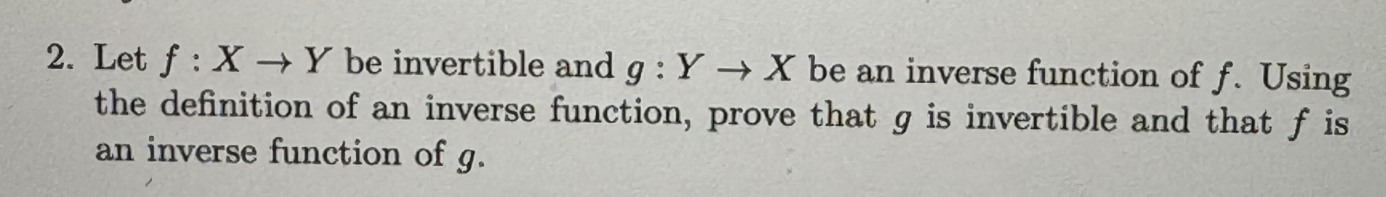 Solved Let f:x→Y ﻿be invertible and g:Y→x ﻿be an inverse | Chegg.com