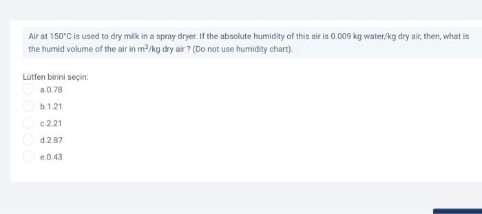 Solved Air at 150∘C is used to dry milk in a spray dryer. If | Chegg.com