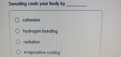 Solved Sweating cools your body bycohesionhydrogen | Chegg.com