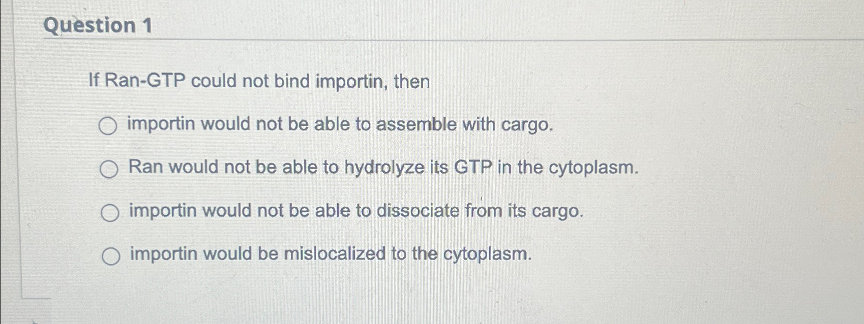 Solved Question 1If Ran-GTP could not bind importin, | Chegg.com