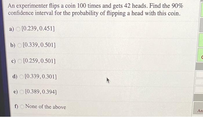 Solved An experimenter flips a coin 100 times and gets 42 | Chegg.com