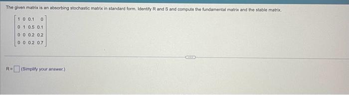 Solved The Given Matrix Is An Absorbing Stochastic Matrix In