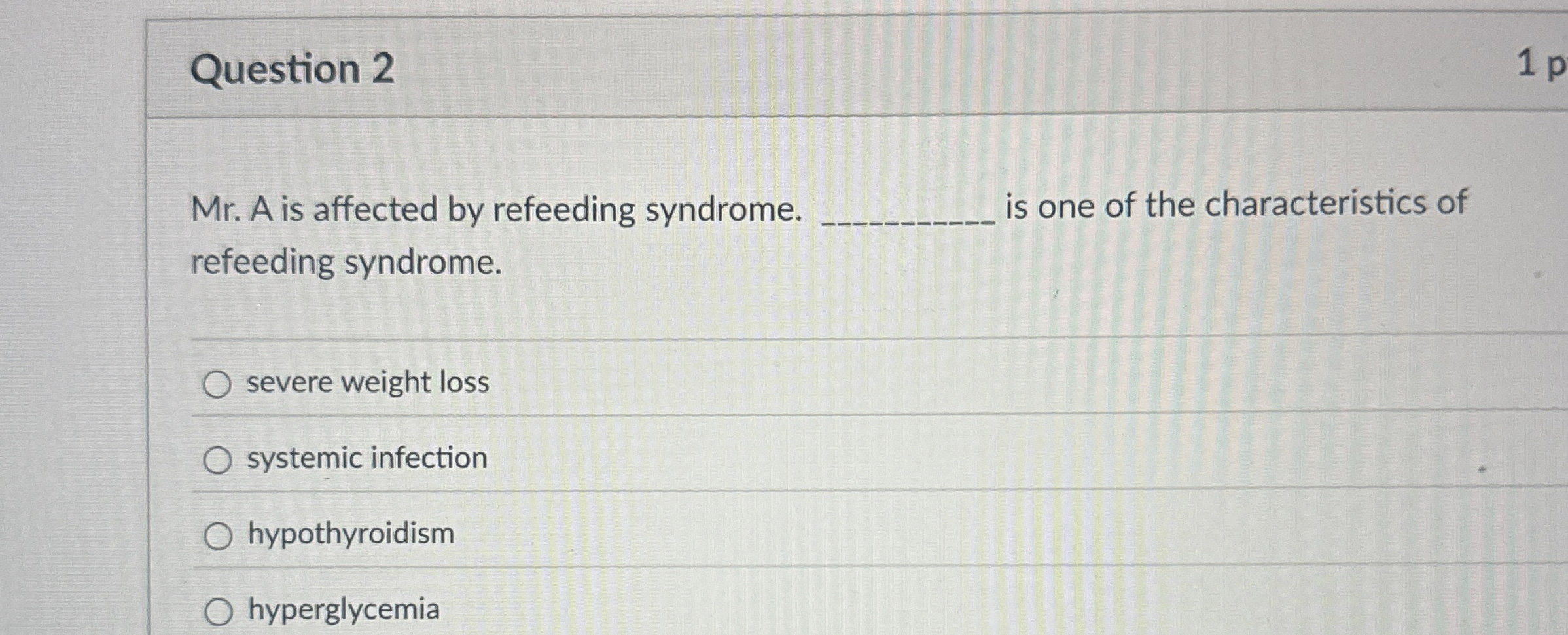 Solved Question 2Mr. ﻿A is affected by refeeding syndrome. | Chegg.com