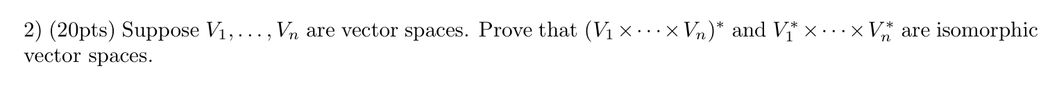 (20pts) ﻿Suppose V1,dots,Vn ﻿are vector spaces. Prove | Chegg.com