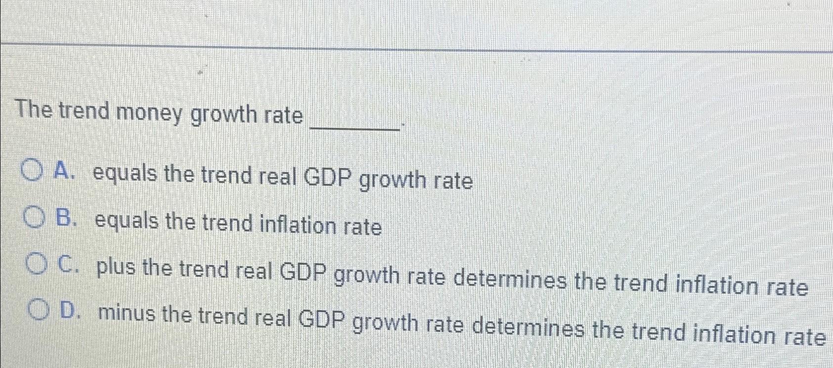 Solved The trend money growth rateA. ﻿equals the trend real | Chegg.com