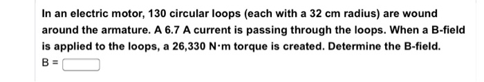Solved In an electric motor, 130 circular loops (each with a | Chegg.com