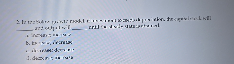 Solved In the Solow growth model, if investment exceeds | Chegg.com
