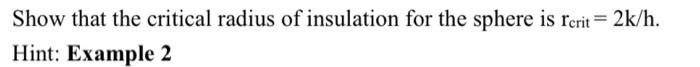 Solved Show that the critical radius of insulation for the | Chegg.com