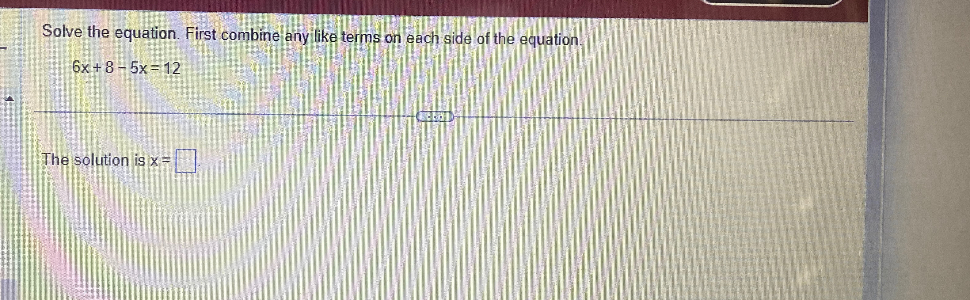 Solved Solve the equation. First combine any like terms on | Chegg.com