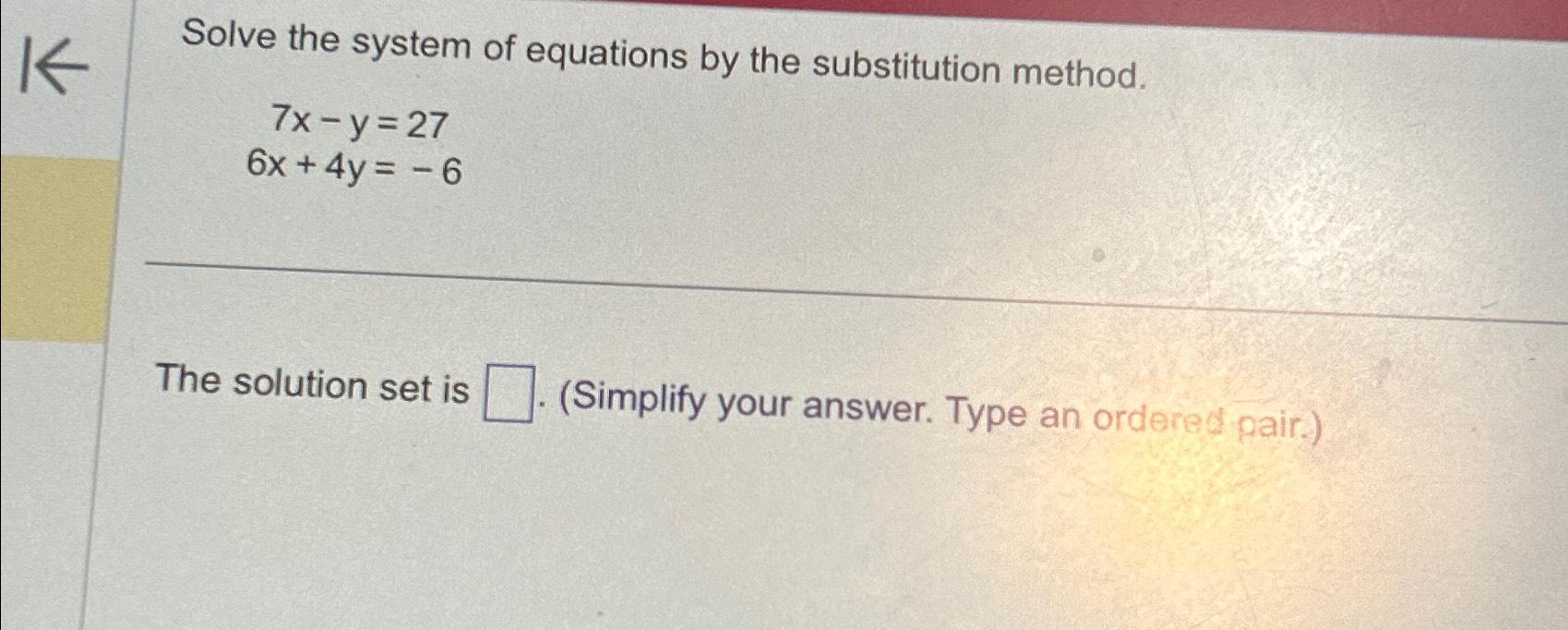 Solved Solve the system of equations by the substitution | Chegg.com