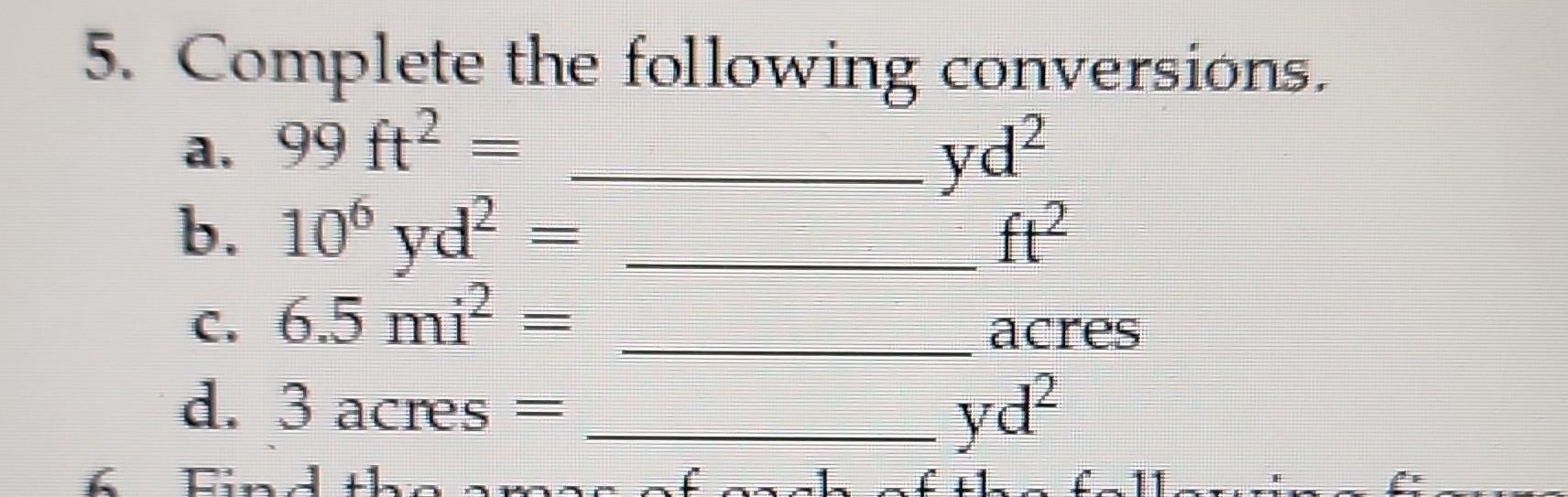 Solved 5. Complete the following conversions. a. 99ft2= yd2 | Chegg.com