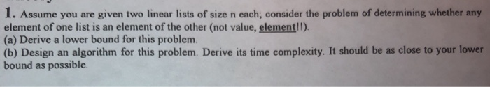 Solved 1. Assume you are given two linear lists of size n | Chegg.com