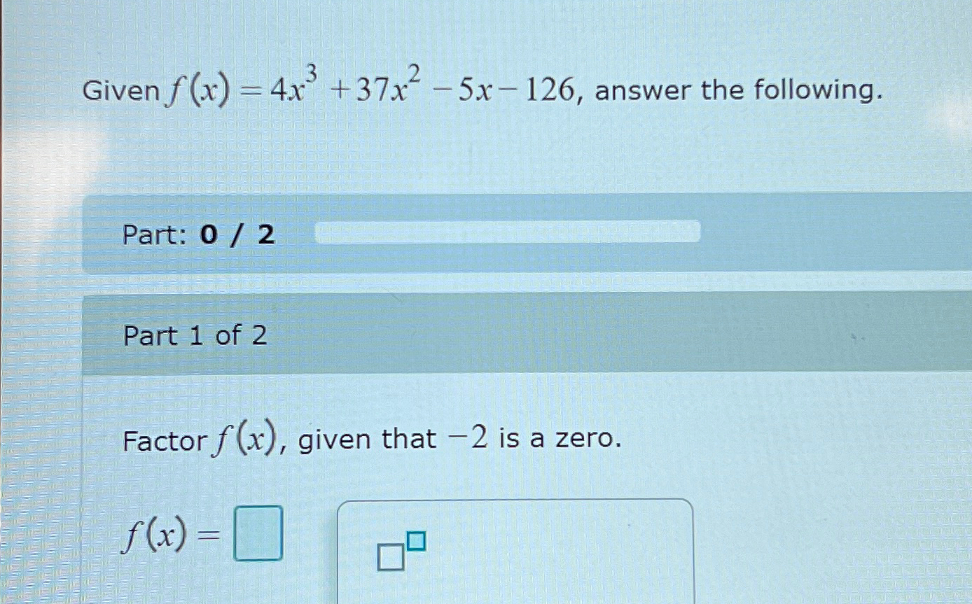 Solved Given f(x)=4x3+37x2-5x-126, ﻿answer the | Chegg.com