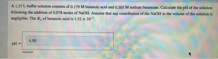 Solved A 1.37 L buffer solution consists of 0.179M butanoic | Chegg.com