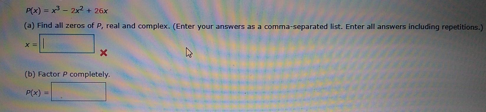Solved P(x) = x3 - 2x2 + 26x (a) Find all zeros of P, real | Chegg.com