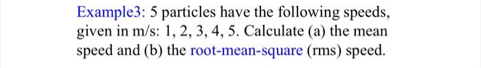 Solved Example3: 5 particles have the following speeds, | Chegg.com