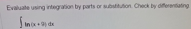 Solved Evaluate using integration by parts or substitution. | Chegg.com