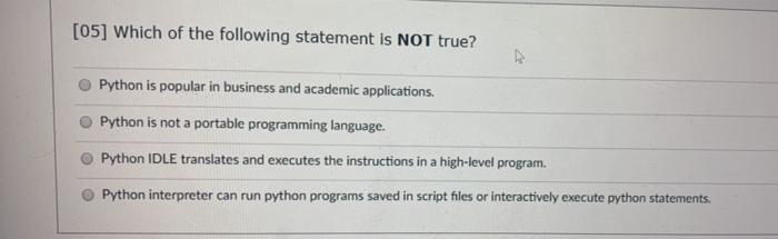 Solved [05] Which of the following statement is NOT true? | Chegg.com