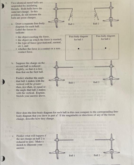 Solved 1. Two identical metal balls are. suspended by | Chegg.com