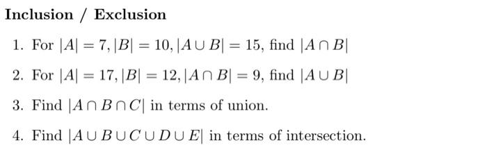 Solved Inclusion / Exclusion 1. For ∣A∣=7,∣B∣=10,∣A∪B∣=15, | Chegg.com