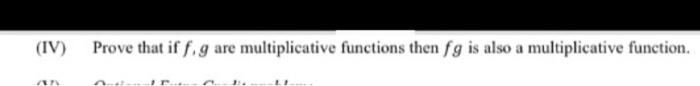 Solved (IV) Prove that if f g are multiplicative functions | Chegg.com