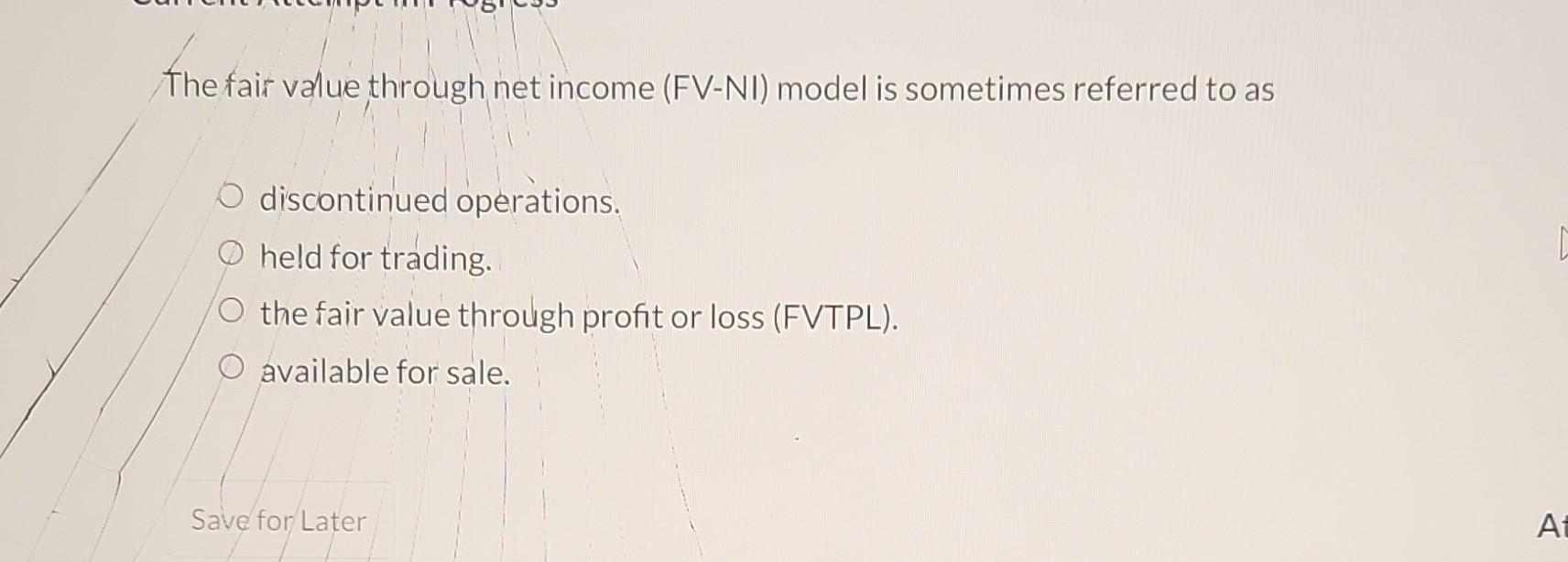 Solved The fair value through net income (FV-NI) model is | Chegg.com