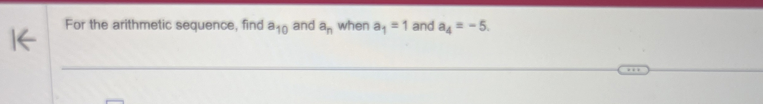 Solved For the arithmetic sequence, find a10 ﻿and an ﻿when | Chegg.com