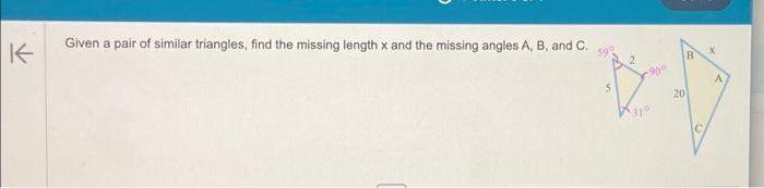 Solved K Given a pair of similar triangles, find the missing | Chegg.com