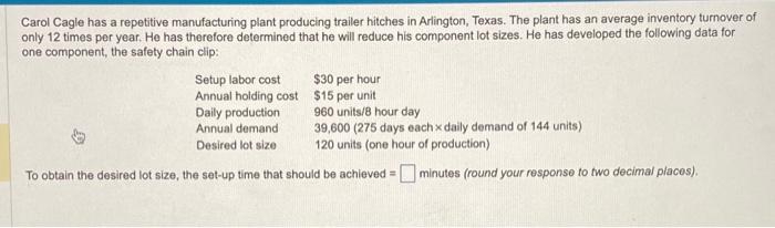 Solved Carol Cagle has a repetitive manufacturing plant | Chegg.com