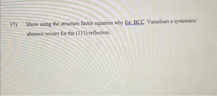 Solved 77) Show using the structure factor equation why for | Chegg.com