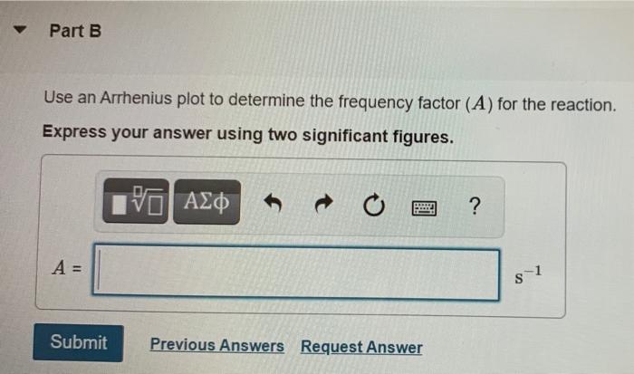 Solved Part A Use an Arrhenius plot to determine the | Chegg.com