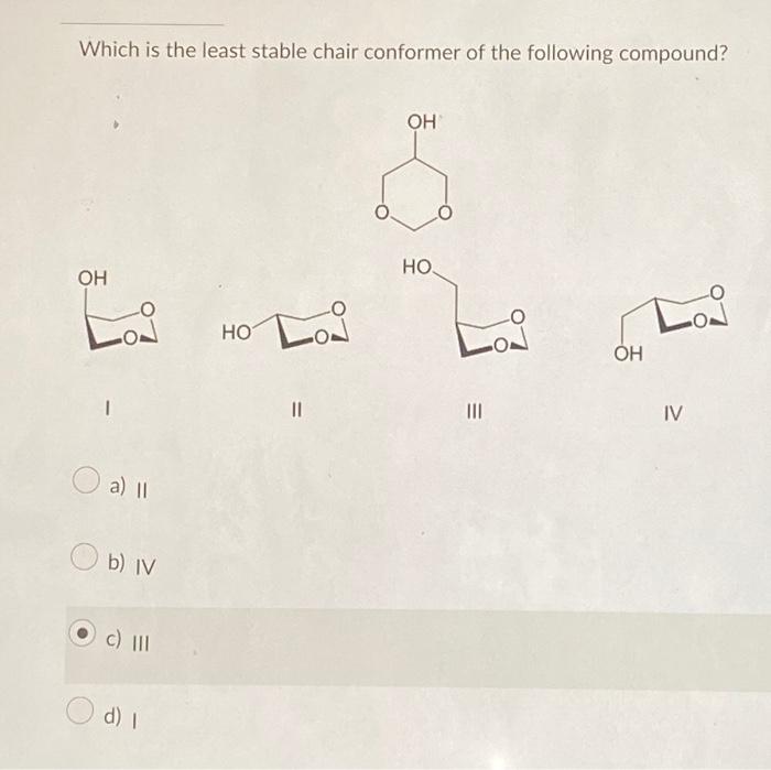 Solved Which is the least stable chair conformer of the | Chegg.com