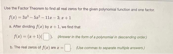 Solved Use the Factor Theorem to find all real zeros for the | Chegg.com