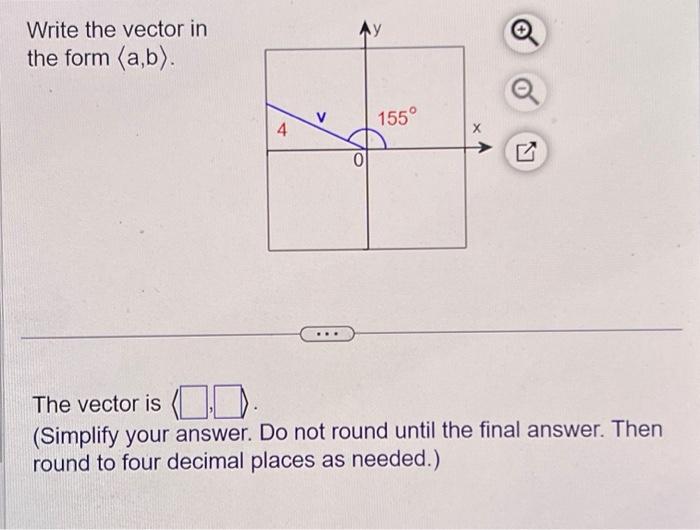 Solved Write the vector in the form a,b . The vector is | Chegg.com