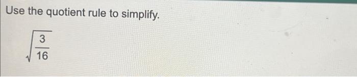 Solved Use the quotient rule to simplify. 3 16 | Chegg.com