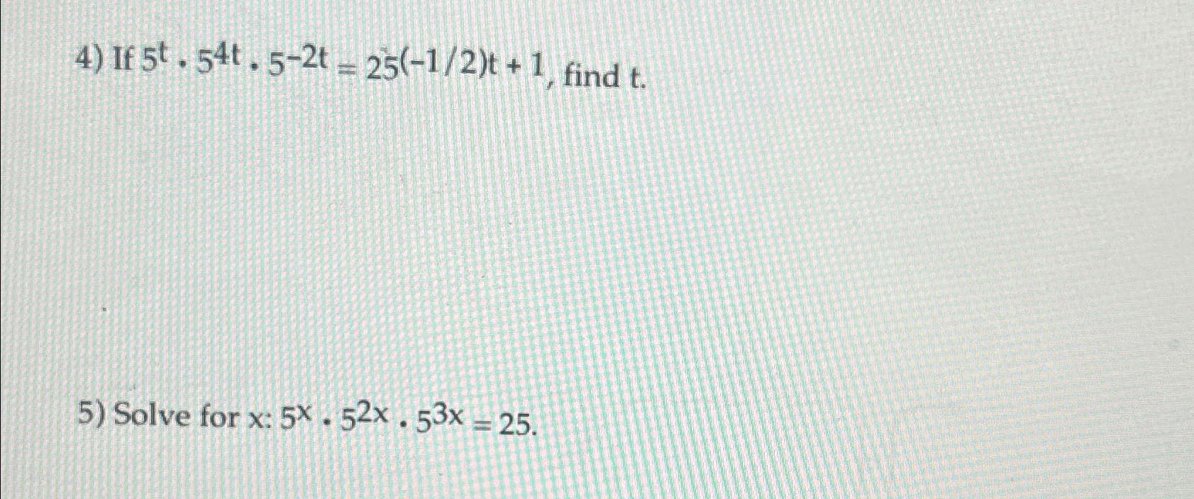 Solved If 5t*54t*5-2t=25(-12)t+1, ﻿find t.Solve for | Chegg.com
