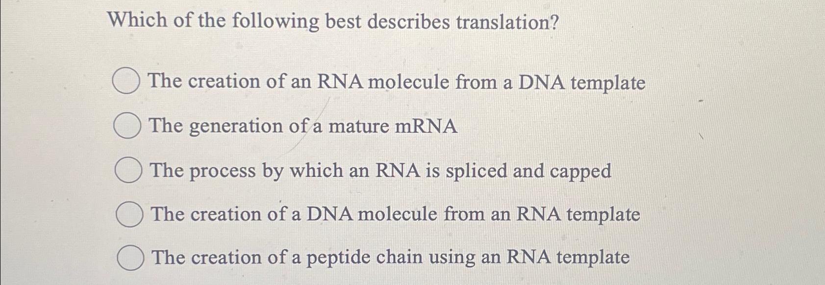 Solved Which of the following best describes translation?The | Chegg.com