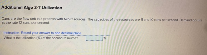 Solved Additional Algo 3-7 Utilization Cans are the flow | Chegg.com