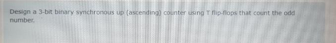 Solved Design a 3-bit binary synchronous up (ascending) | Chegg.com