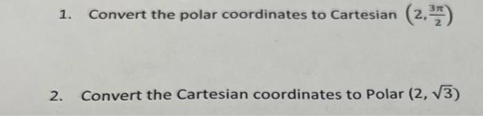 Solved 1. Convert the polar coordinates to Cartesian (2,23π) | Chegg.com