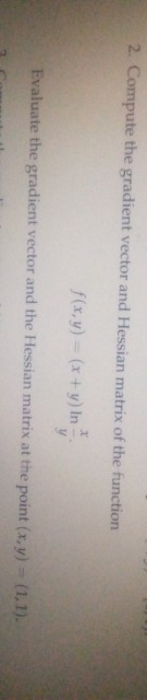 Solved 2. Compute the gradient vector and Hessian matrix of | Chegg.com