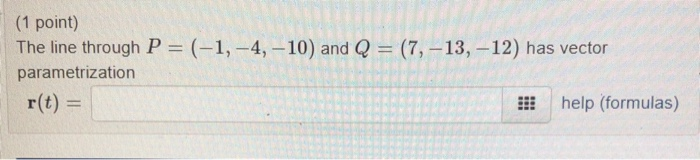 Solved (1 point) The line through P = (-1,-4, -10) and Q = | Chegg.com