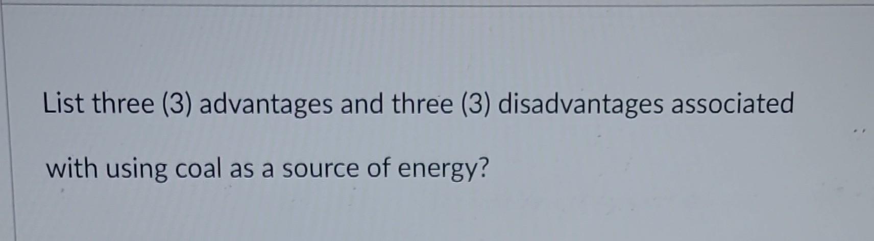 Solved List three (3) advantages and three (3) disadvantages | Chegg.com