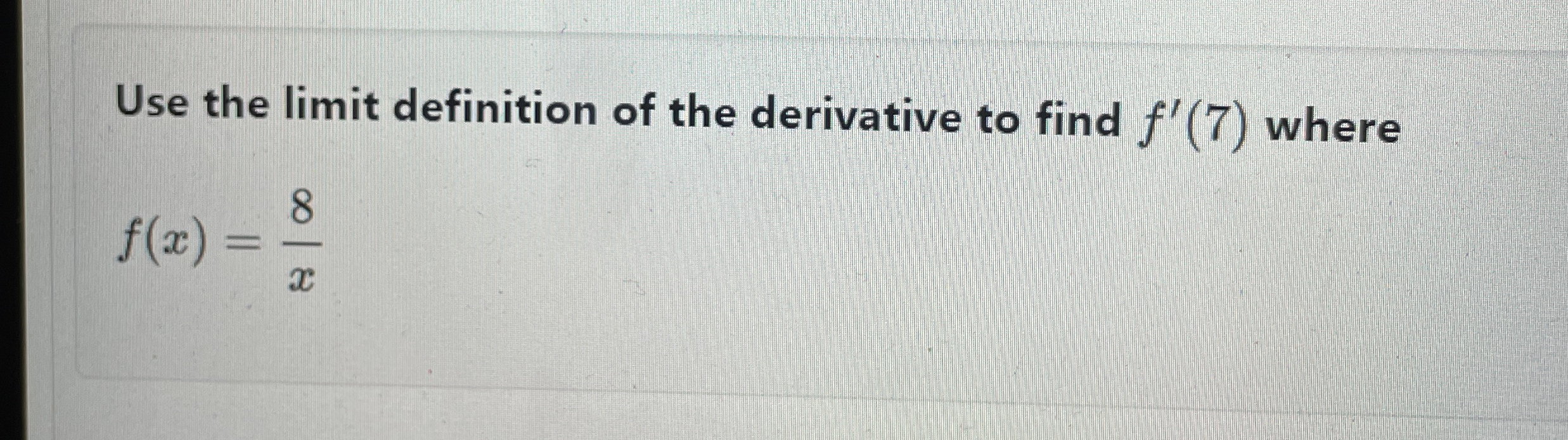 Solved Use the limit definition of the derivative to find | Chegg.com